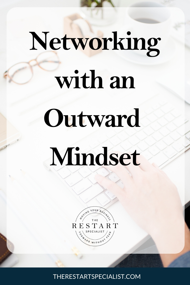 Outward Mindset Networking | Part 1 - The Restart Specialist Blog
