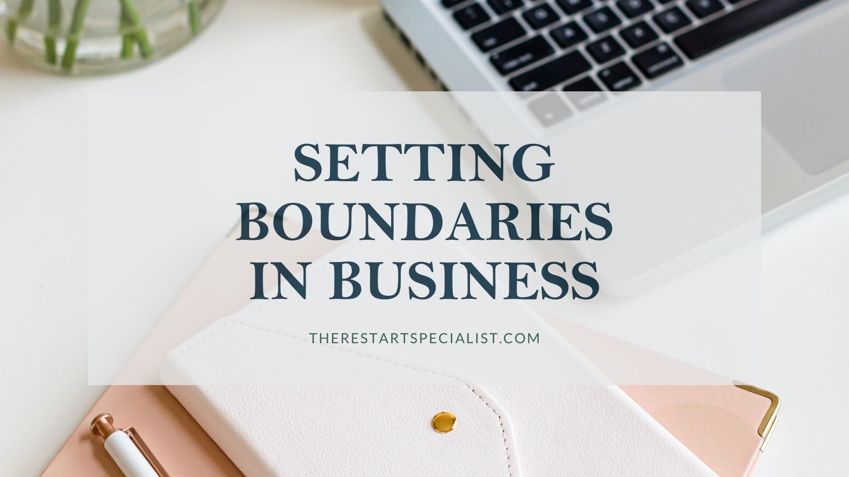 Setting Boundaries in Business - The Restart Specialist Blog